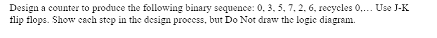 Solved Design a counter to produce the following binary | Chegg.com