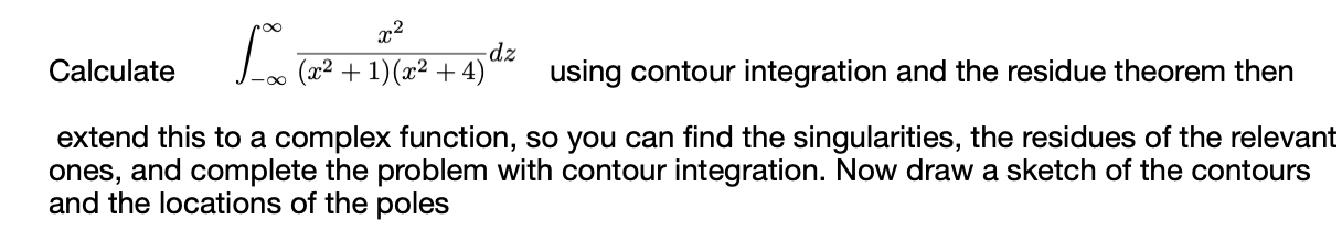 Solved dz using contour integration and the residue theorem | Chegg.com