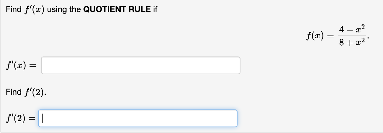 Solved Find f′(x) using the QUOTIENT RULE if f(x)=8+x24−x2 | Chegg.com