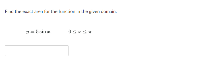 Solved Find the exact area for the function in the given | Chegg.com