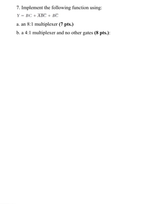 Solved 7. Implement the following function using: Y - BC + | Chegg.com