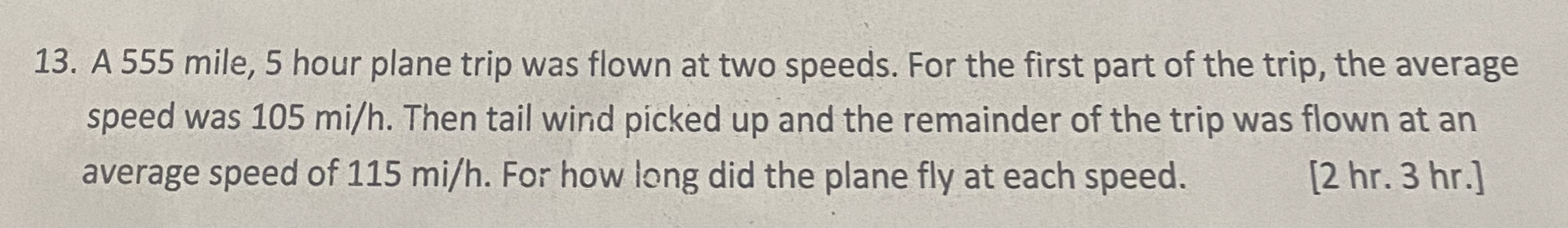 Solved 13. A 555 mile, 5 hour plane trip was flown at two | Chegg.com