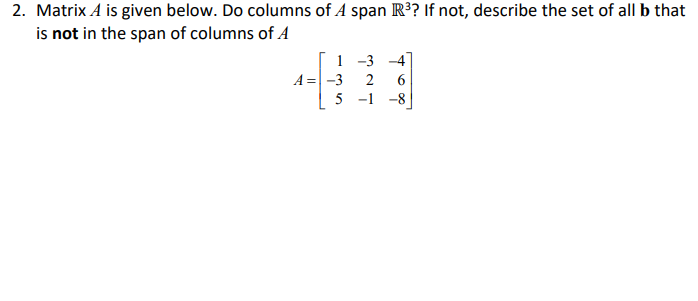 Solved 2. Matrix A is given below. Do columns of A span R3? | Chegg.com