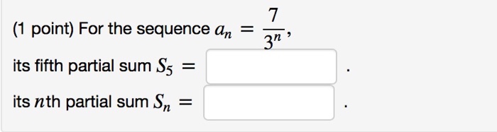 Solved (1 point) For the sequence an- its fifth partial sum | Chegg.com