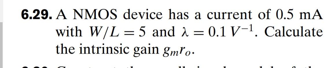 Solved 6.29. A NMOS device has a current of 0.5 mA with W/L | Chegg.com