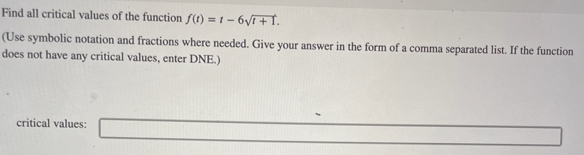 Solved Find all critical values of the function f(t)=t−6t+1. | Chegg.com