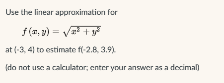 Solved Use the linear approximation for f(x, y) = x² + y2 at | Chegg.com