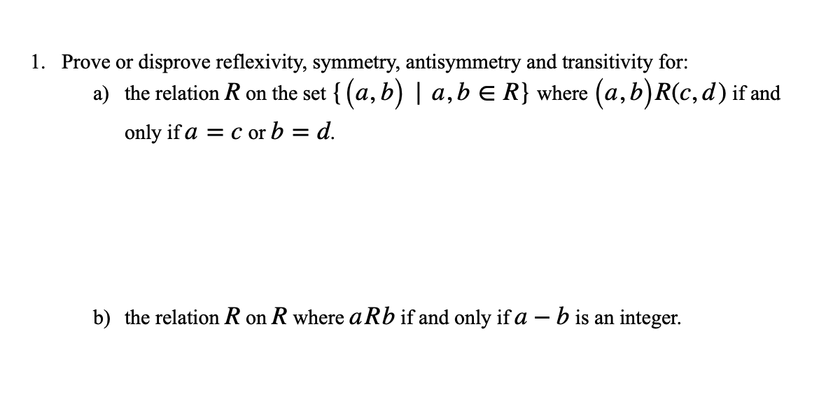 Solved Prove or disprove reflexivity, symmetry, antisymmetry | Chegg.com