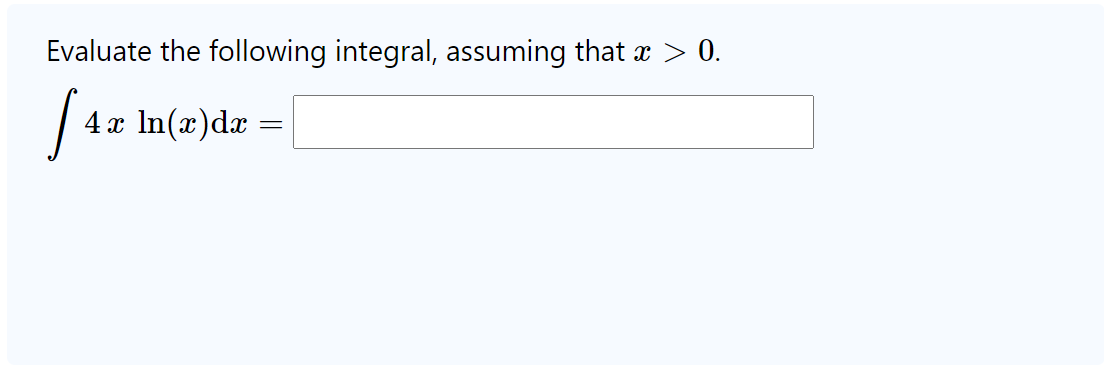 Solved Evaluate the following integral, assuming that x > 0. | Chegg.com