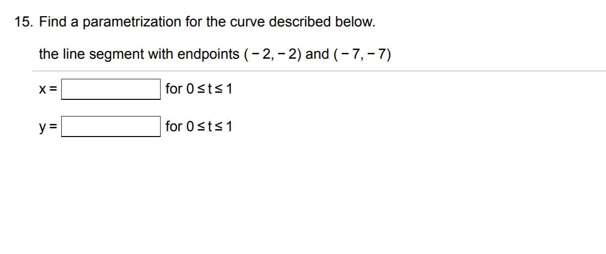 Solved 15. Find a parametrization for the curve described | Chegg.com