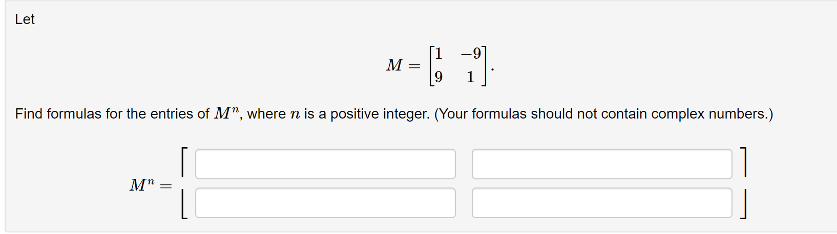 Solved Let M=[19−91]. Find formulas for the entries of Mn, | Chegg.com