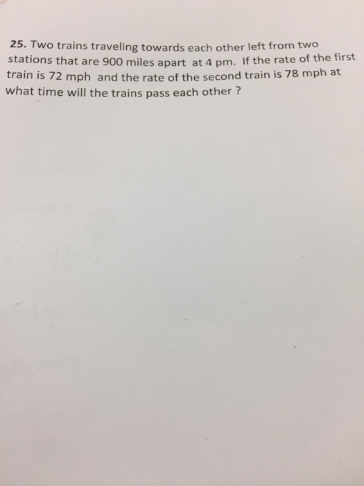 Solved 25. Two trains traveling towards each other left from | Chegg.com