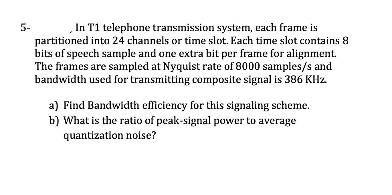 Solved 5- In T1 telephone transmission system, each frame is | Chegg.com