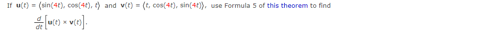 Solved If u(t) = (sin(4t), cos(4t), t) and v(t) = (t, | Chegg.com