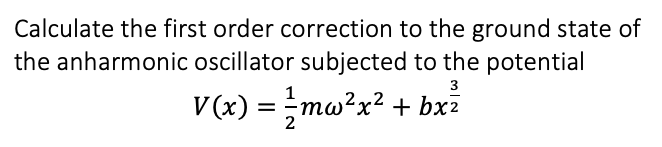 Solved Calculate The First Order Correction To The Ground