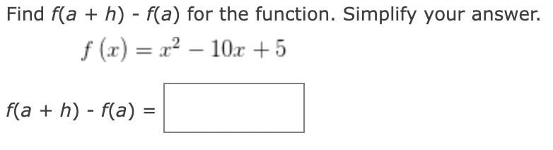 Solved Find f(a+h)−f(a) for the function. Simplify your | Chegg.com