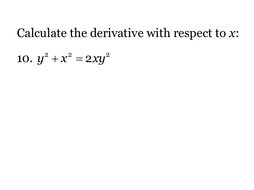 Solved Calculate the derivative with respect to x : 10. | Chegg.com
