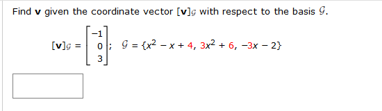 Solved Find v given the coordinate vector [v]g with respect | Chegg.com