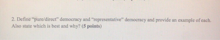 Solved 2. Define "pure/direct" democracy and | Chegg.com