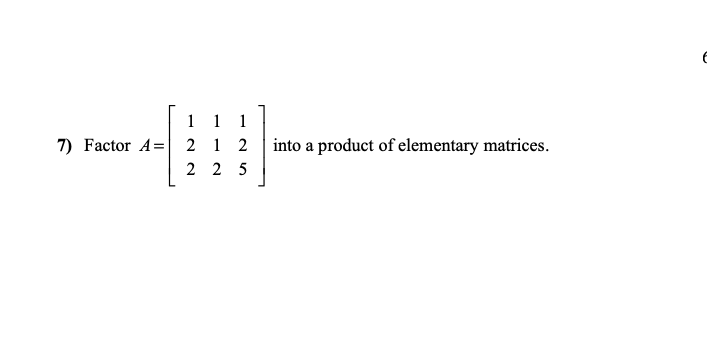 Solved 7) Factor A=⎣⎡122112125⎦⎤ into a product of | Chegg.com