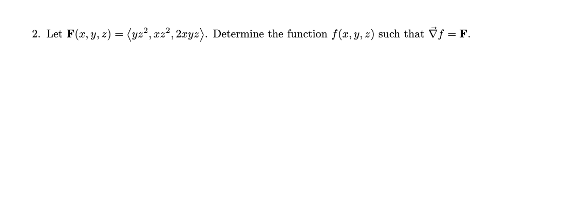 Solved 2. Let F(x,y,z)= yz2,xz2,2xyz . Determine the | Chegg.com