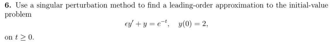 Solved 6. Use a singular perturbation met 6. Use a singular | Chegg.com