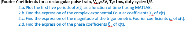 Solved Fourier Coefficients for a rectangular pulse train, | Chegg.com