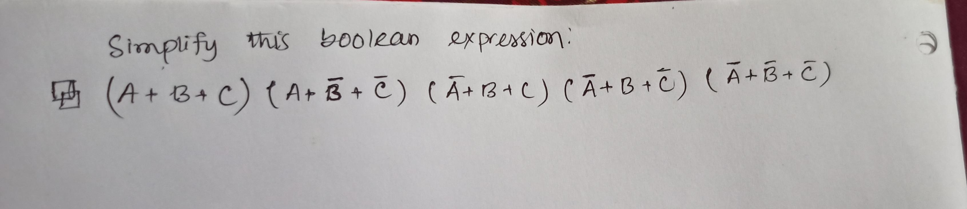 Solved Simplify this boolean expression 4 (A+B+C) (A+3+) | Chegg.com