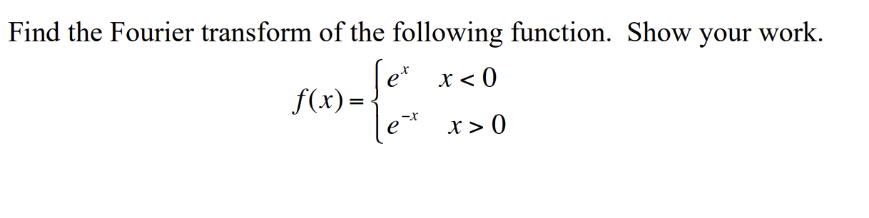 Solved Find the Fourier transform of the following function. | Chegg.com