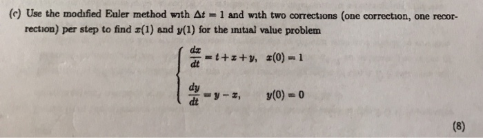Solved (c) Use the modified Euler method with Δt=1 and with | Chegg.com