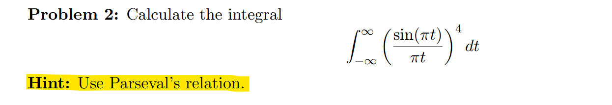 Solved Problem 2: Calculate the integral ∫−∞∞(πtsin(πt))4dt | Chegg.com
