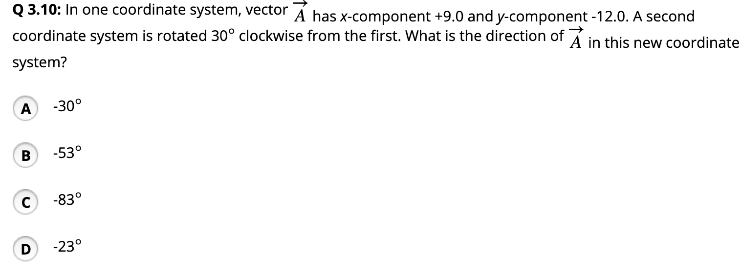 Solved Q 3.10: In one coordinate system, vector A has | Chegg.com