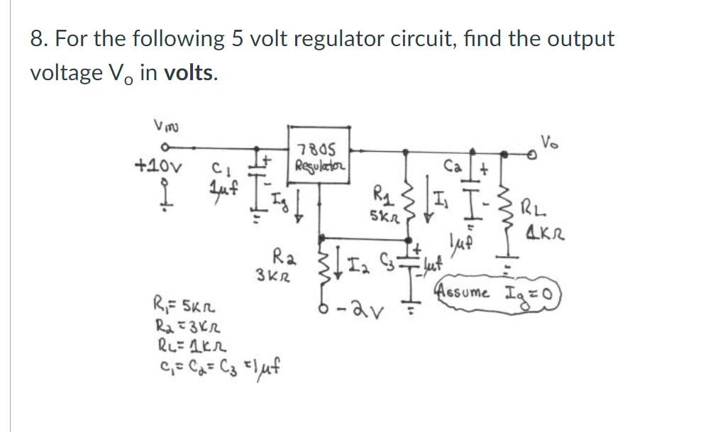 Solved 8. For the following 5 volt regulator circuit, find | Chegg.com