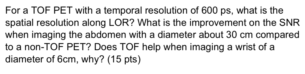 For a TOF PET with a temporal resolution of 600 ps, | Chegg.com