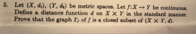 Solved Let (x,d1),(Y,d2) be ﻿metric spaces. Let f:x→Y be | Chegg.com