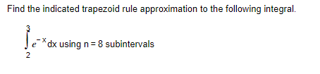 Solved Find the indicated trapezoid rule approximation to | Chegg.com