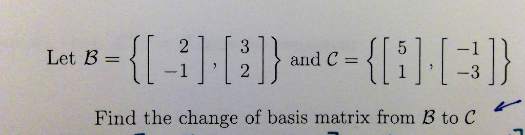 Solved and C = Find the change of basis matrix from B to C | Chegg.com