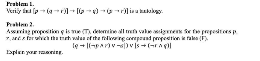Solved Problem 1.Verify that [p→(q→r)]→[(p→q)→(p→r)] ﻿is a | Chegg.com