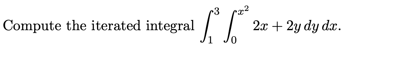 Solved 3 Compute the iterated integral 61 x2 2c+ 2du dc. | Chegg.com