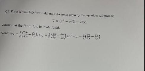 Solved Q2. For a certain 2-D flow field, the velocity is | Chegg.com