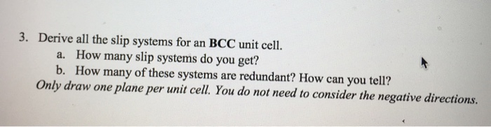 Solved 3. Derive all the slip systems for an BCC unit cell. | Chegg.com
