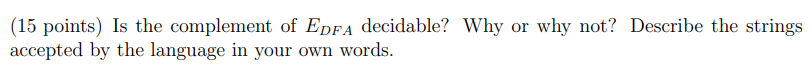 Solved (15 points) Is the complement of Edra decidable? Why | Chegg.com