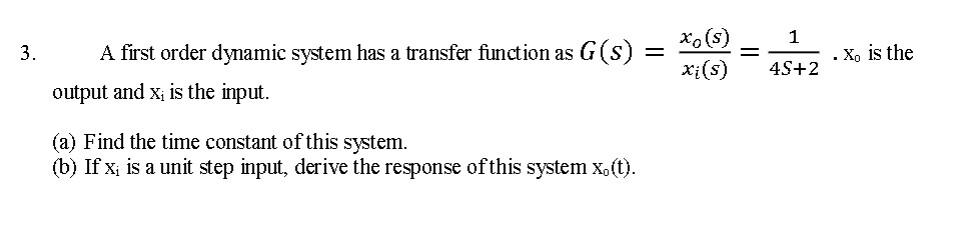 Solved 1 3. *(S) xi(S) = A first order dynamic system has a | Chegg.com