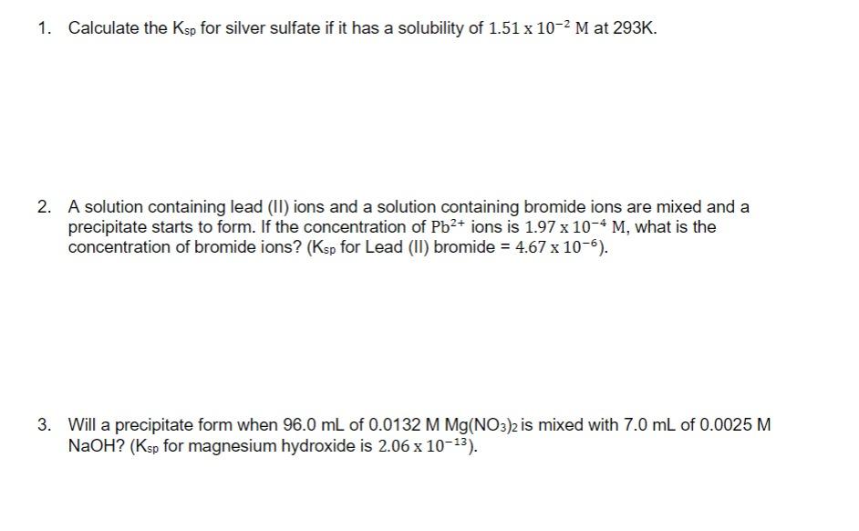 Solved 1. Calculate the Ksp for silver sulfate if it has a | Chegg.com