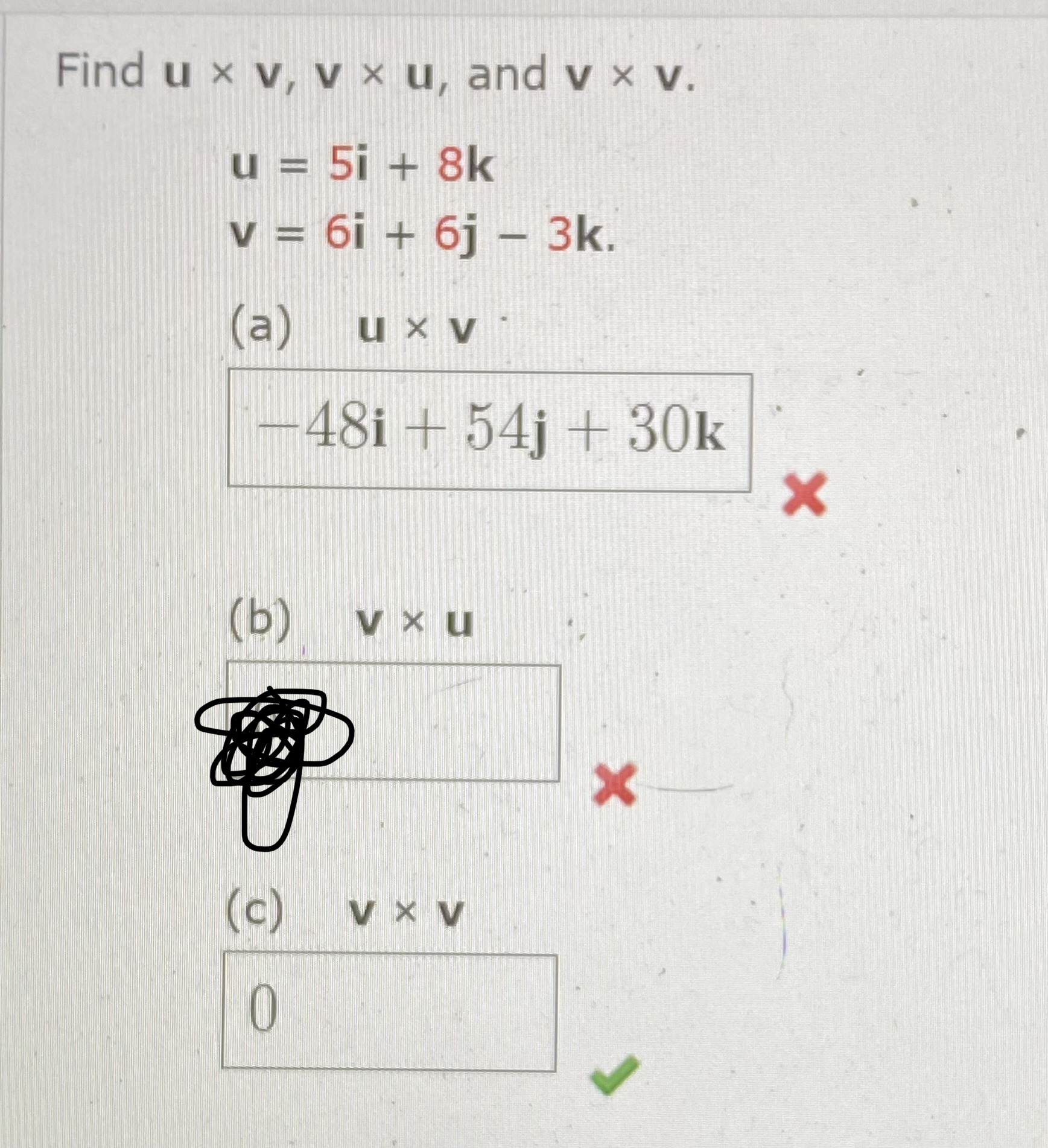 Solved Find u×v,v×u, and v×v. u=5i+8kv=6i+6j−3k. (a) u×v | Chegg.com