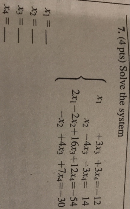 Solved 7. ( 4 pts) Solve the system +3x3 +3x4=-12 | Chegg.com