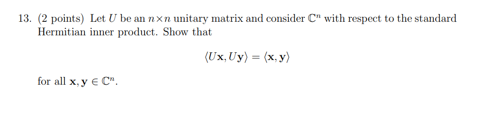 Solved 13. (2 points) Let U be an nxn unitary matrix and | Chegg.com