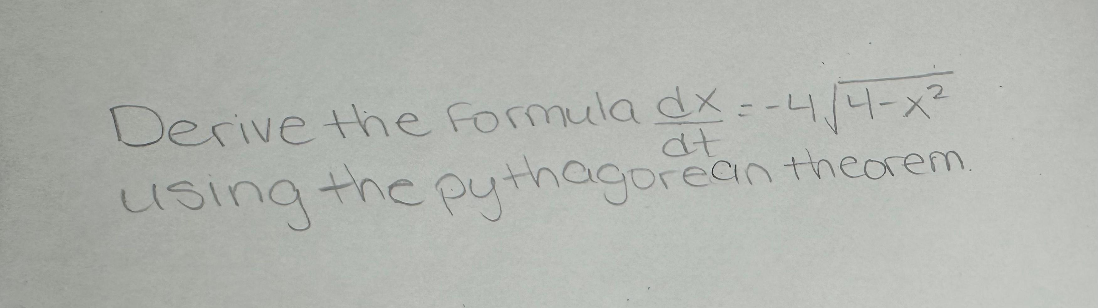 Solved Derive the formula dtdx=−44−x2 using the pythagorean | Chegg.com