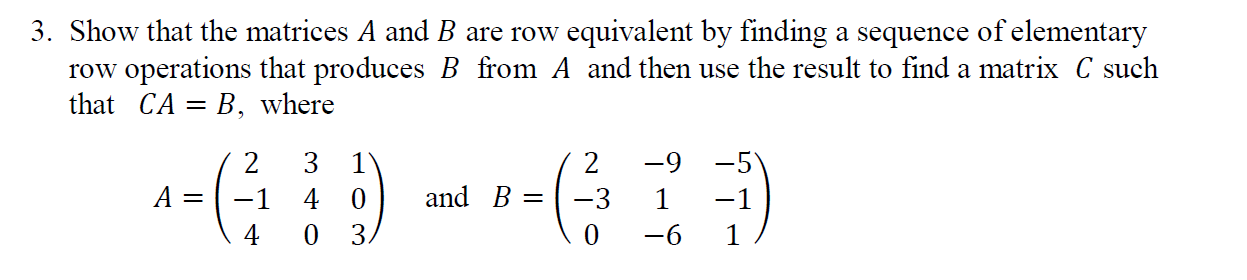 Solved 3. Show that the matrices A and B are row equivalent | Chegg.com