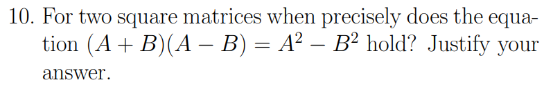 Solved 10. For two square matrices when precisely does the | Chegg.com